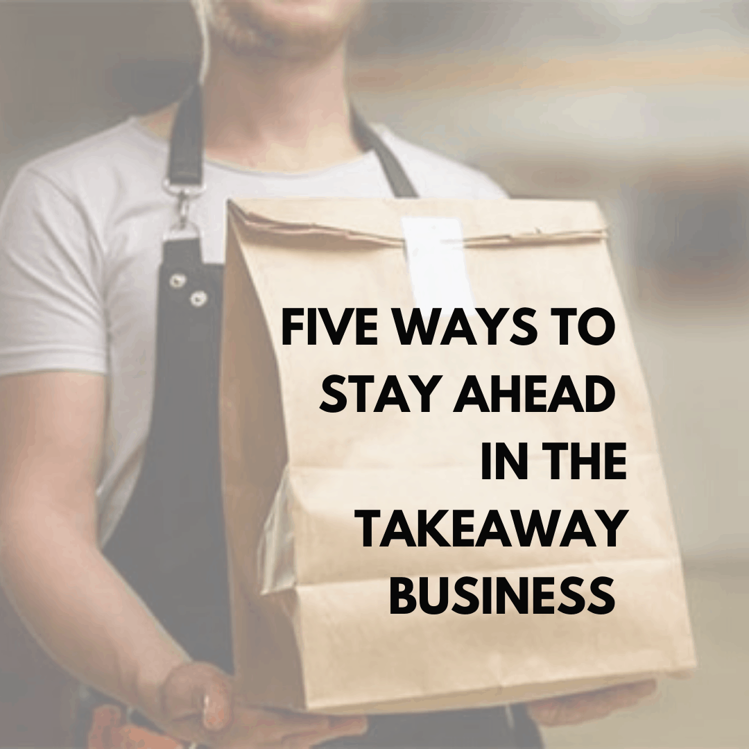 Five ways to stay ahead in the restaurant takeaway business - Set The ...